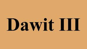 Sewasew | Dawit III (ዳዊት ሳልሳዊ)